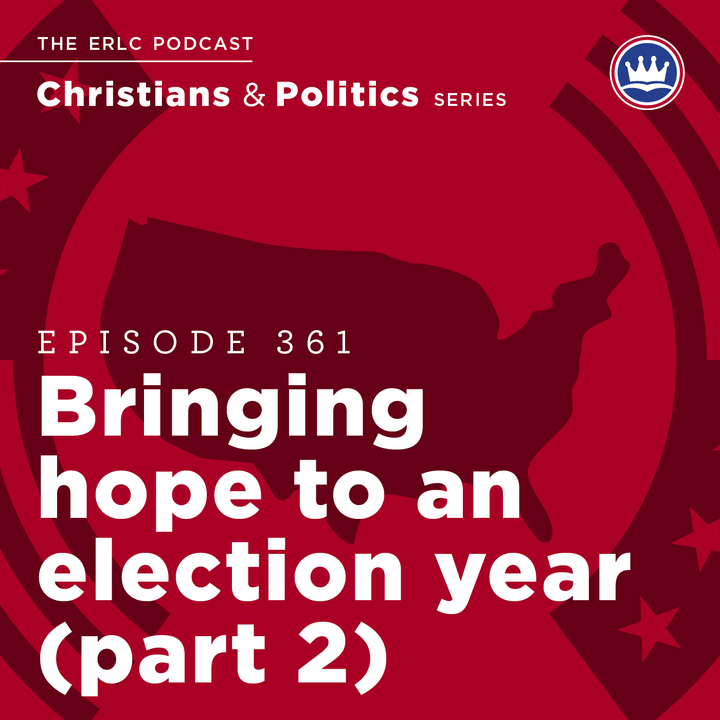 Episode #361 | Bringing Hope to an Election Year (part 2)